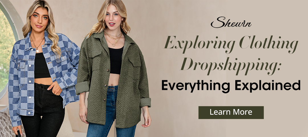 Exploring Clothing Dropshipping: Everything Explained | Shewin